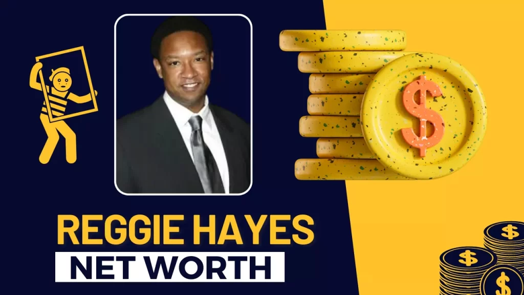 Reggie Hayes Net Worth 2022-Biography, Age, Height, Wife, wiki, Earnings