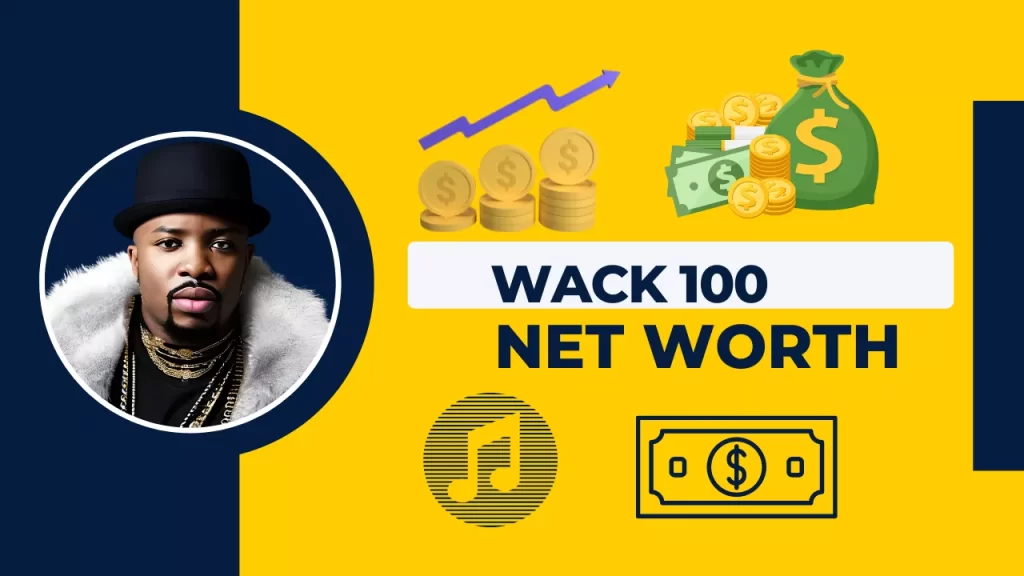 Wack 100 Net Worth 2022-Biography, Age, Height, House, Wife